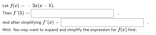 Solved Let f(x)=−2x(x−5). Then f′(5)= And after simplifying | Chegg.com