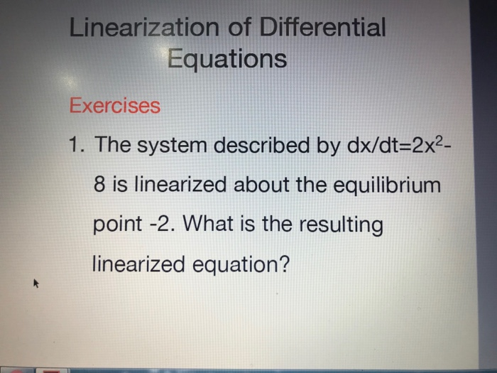 Solved Linearization of Differential Equations Exercises 1. | Chegg.com