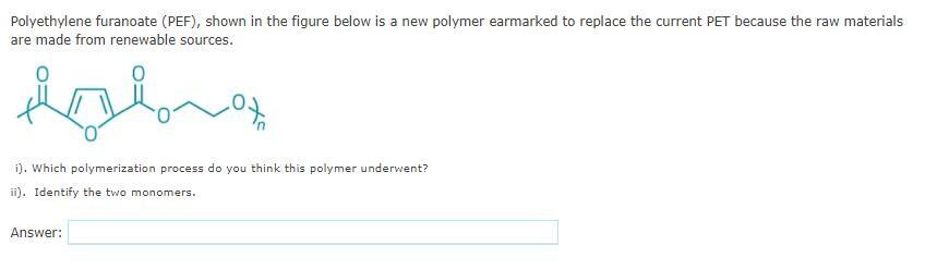 Solved Polyethylene furanoate (PEF), shown in the figure | Chegg.com