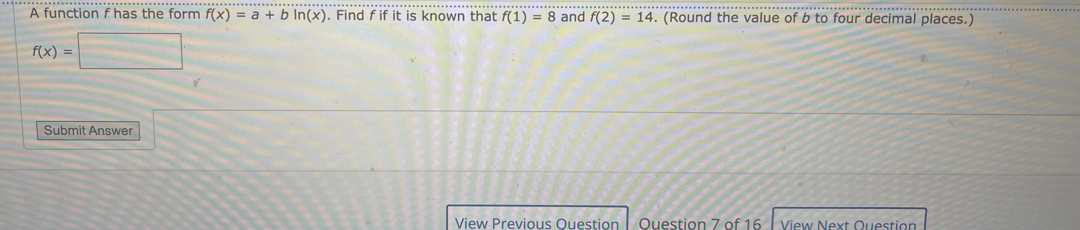 Solved A function f has the form f(x)=a+bln(x). Find f if it | Chegg.com