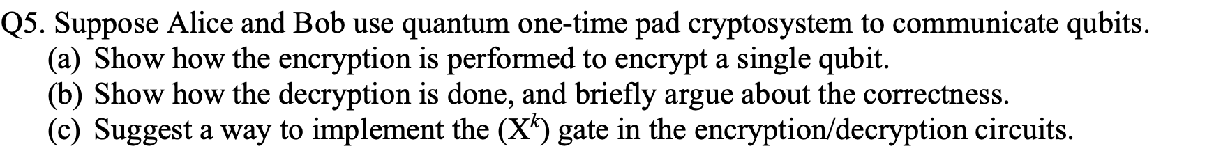 Solved Q5. Suppose Alice and Bob use quantum one-time pad | Chegg.com