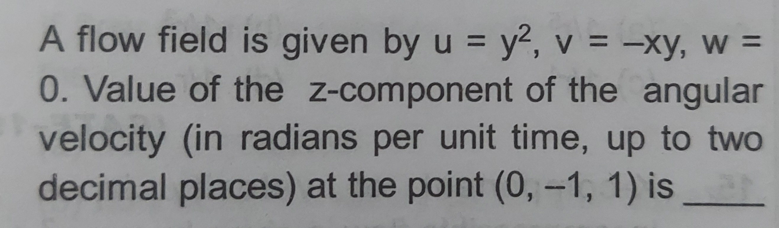 Solved A flow field is given by u=y2,v=−xy,w= 0 . Value of | Chegg.com