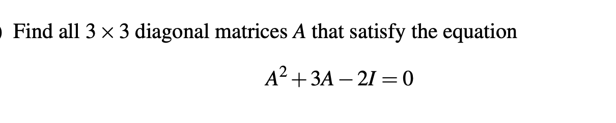 Find all 3×3 diagonal matrices A that satisfy the | Chegg.com