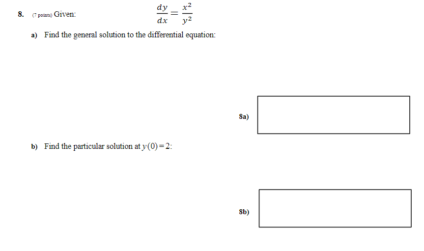 Solved 8. (7 points) Given: dxdy=y2x2 a) Find the general | Chegg.com