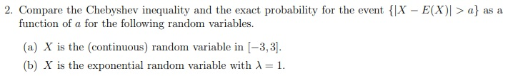 Solved 2. Compare the Chebyshev inequality and the exact | Chegg.com