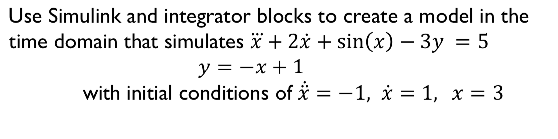 Solved Use Simulink And Integrator Blocks To Create A Model