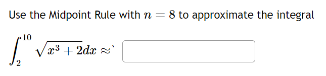 Solved Use the Midpoint Rule with n=8 to approximate the | Chegg.com