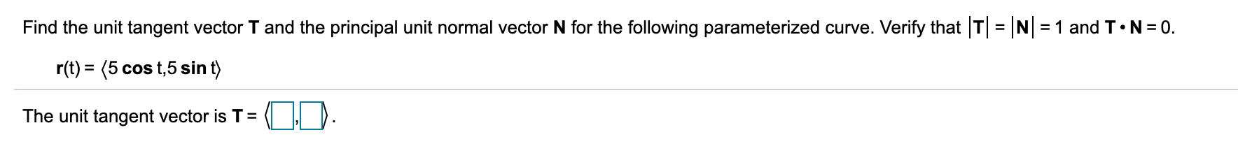 Solved Find the unit tangent vector T and the principal unit | Chegg.com