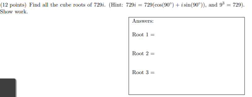 Solved (12 points) Find all the cube roots of 729i. (Hint: | Chegg.com