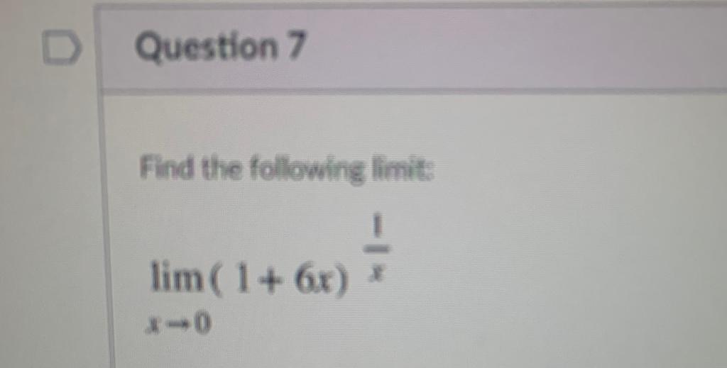 Solved Find the following limits limx→0(1+6x)x1 | Chegg.com
