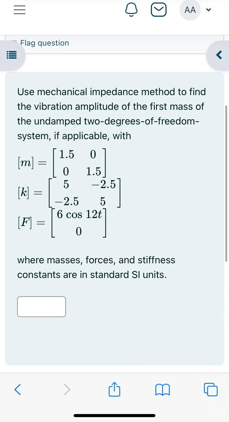 Solved Use mechanical impedance method to find the vibration | Chegg.com