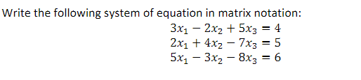 Solved Write the following system of equation in matrix | Chegg.com
