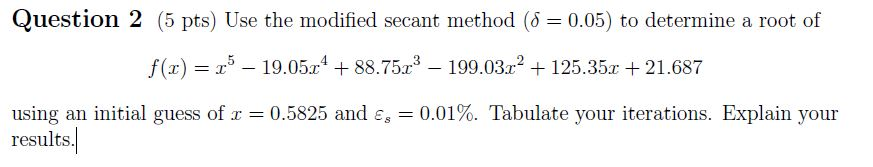 Solved Question 2 (5 pts) Use the modified secant method (8 | Chegg.com