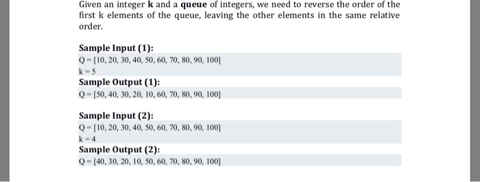 Solved Given An Integer K And A Queue Of Integers We Need 