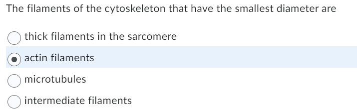 Solved The filaments of the cytoskeleton that have the | Chegg.com