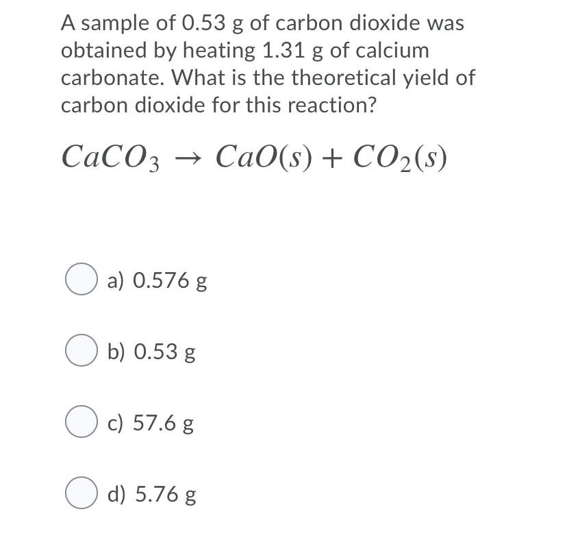 Solved A sample of 0.53 g of carbon dioxide was obtained by | Chegg.com