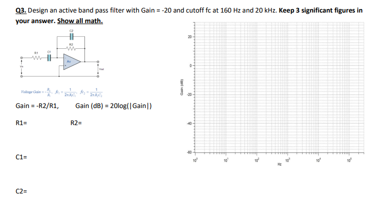 Solved Q3. Design an active band pass filter with Gain =−20 | Chegg.com