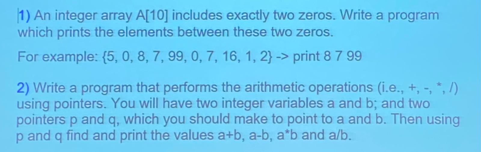Solved 1) An integer array A[10] includes exactly two zeros. | Chegg.com