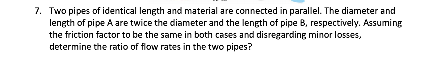 Solved 7. Two pipes of identical length and material are | Chegg.com