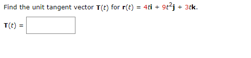 Solved Find the unit tangent vector T(t) for | Chegg.com