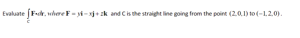 Solved Evaluate ∫CF⋅dr, where F=yi−xj+zk and C is the | Chegg.com