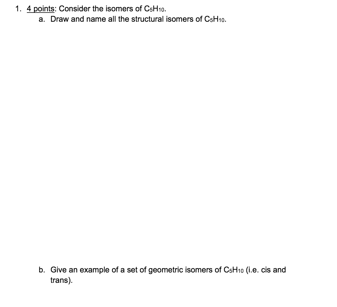 Solved 1. 4 points: Consider the isomers of C5H10. a. Draw | Chegg.com