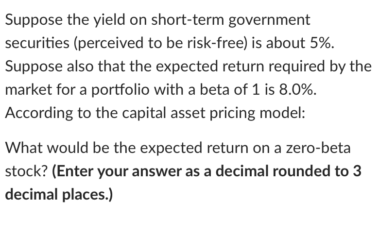 Solved Suppose the yield on short-term government securities | Chegg.com