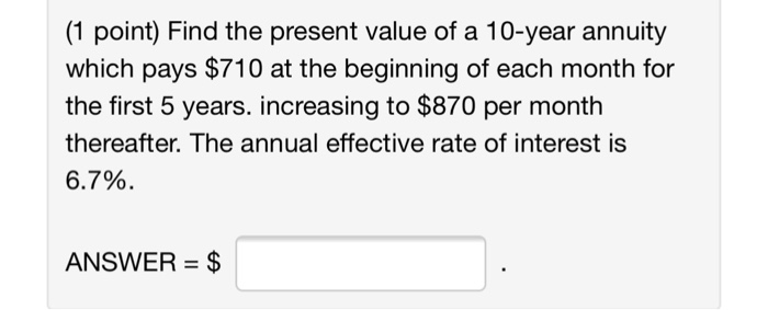 Solved (1 point) Find the present value of a 10-year annuity | Chegg.com