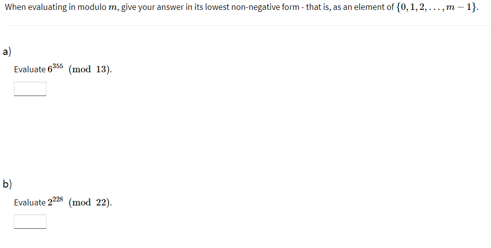 Solved When evaluating in modulo m, give your answer in its | Chegg.com