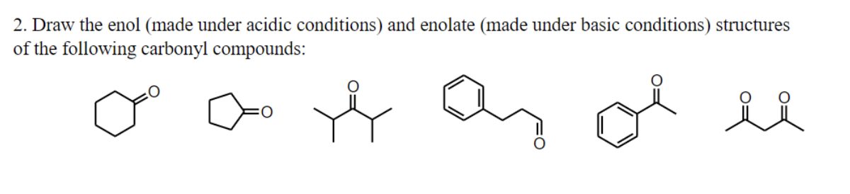 Solved 2. Draw the enol (made under acidic conditions) and | Chegg.com