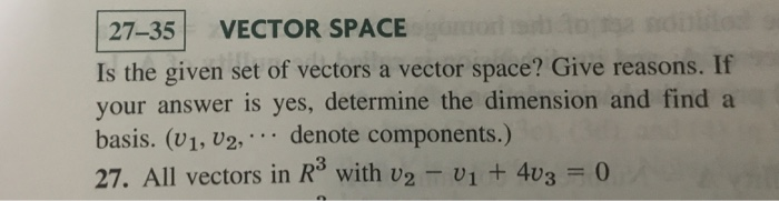 Solved 27-35 VECTOR SPACE Is the given set of vectors a | Chegg.com