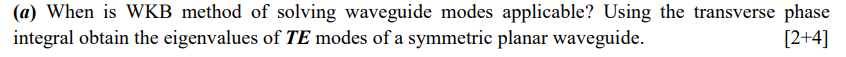 Solved (a) When is WKB method of solving waveguide modes | Chegg.com