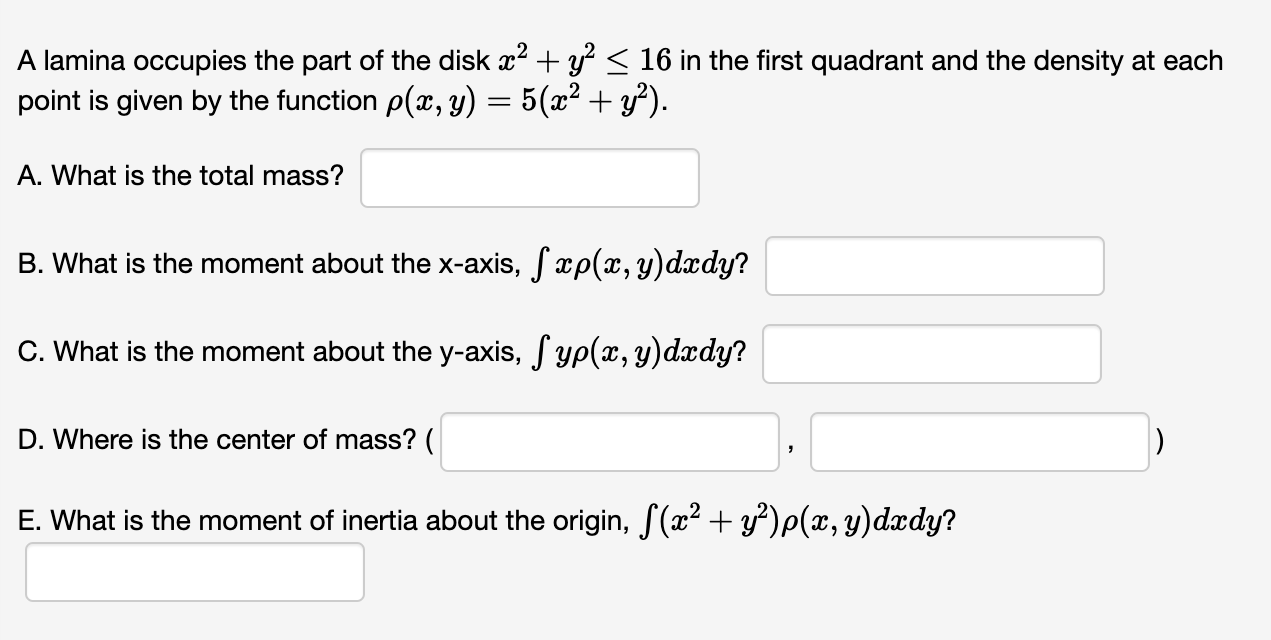 Solved A lamina occupies the part of the disk x2+y2≤16 in | Chegg.com