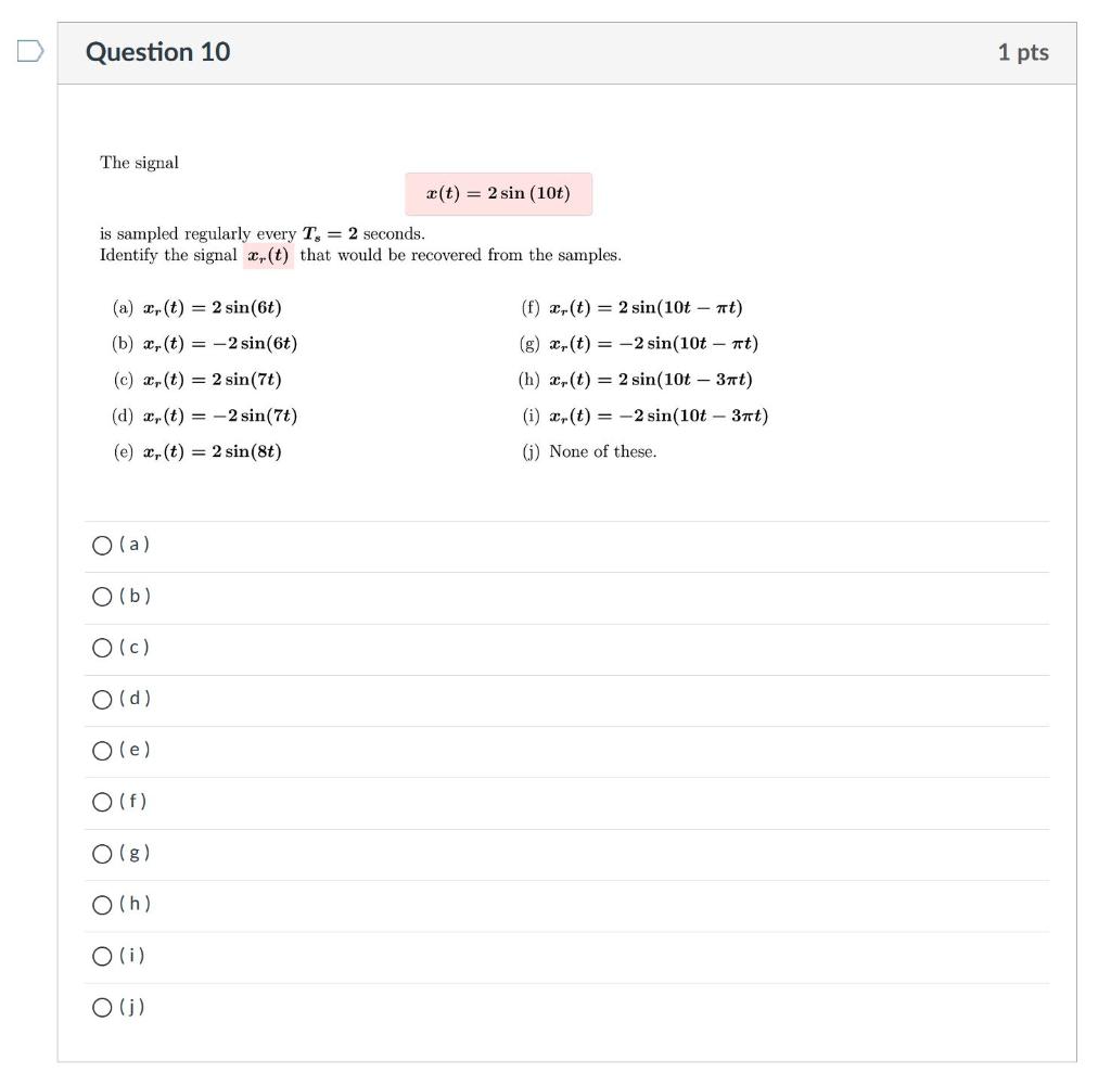 Solved Question 10 1 pts The signal (t) = 2 sin (10) is | Chegg.com