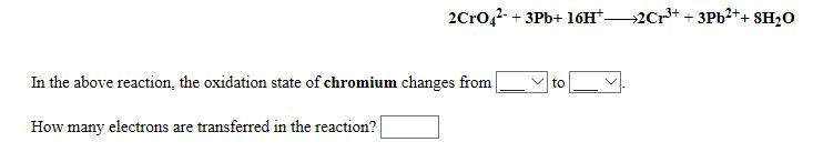 Solved 2Cr042- + 3Pb+ 16H —-2Cr3+ + 3Pb2++ 8H20 In the above | Chegg.com