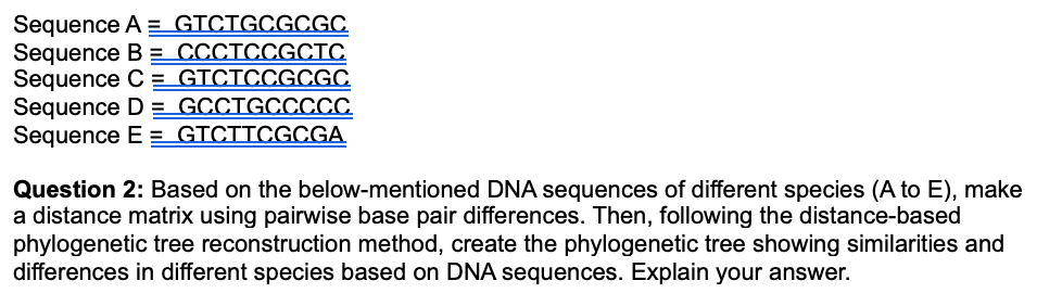 Solved Sequence A≡ GTCTGCGCGC Sequence B≡ CCCTCCGCTC | Chegg.com