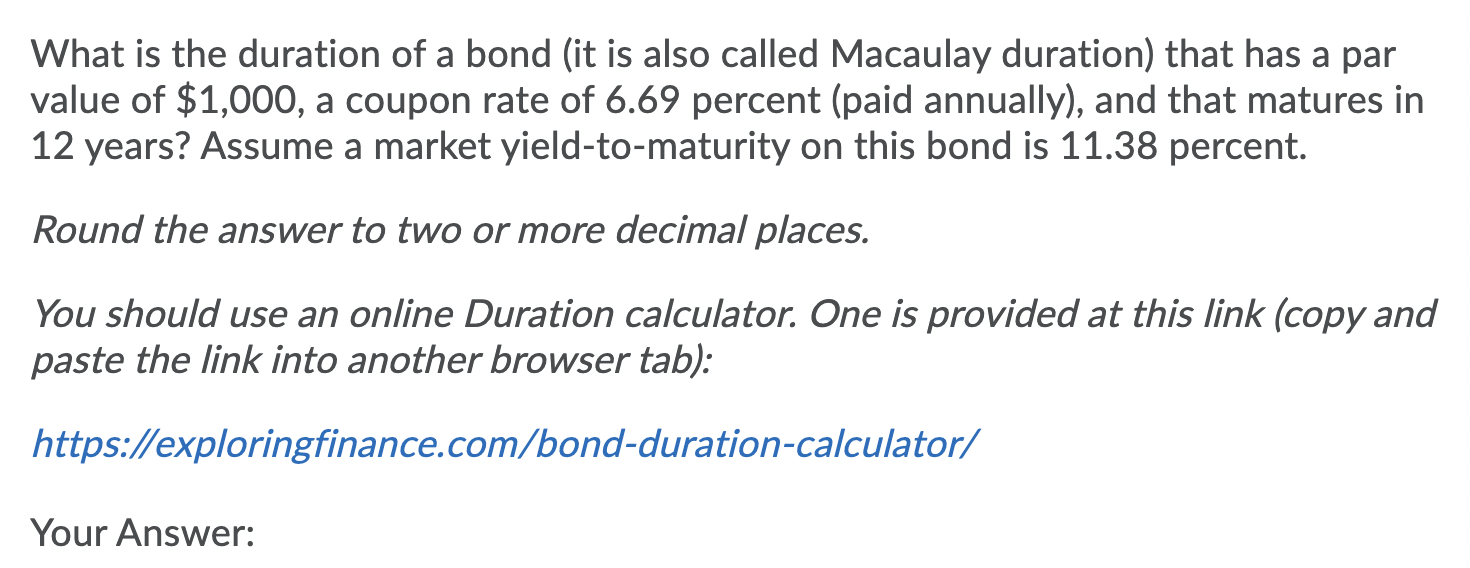Solved What is the duration of a bond (it is also called | Chegg.com