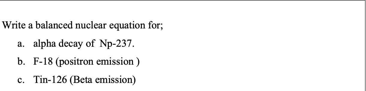 Solved Write a balanced nuclear equation for; a. alpha decay | Chegg.com