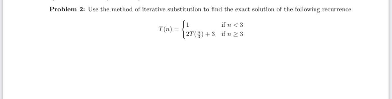 Solved Problem 2: Use the method of iterative substitution | Chegg.com