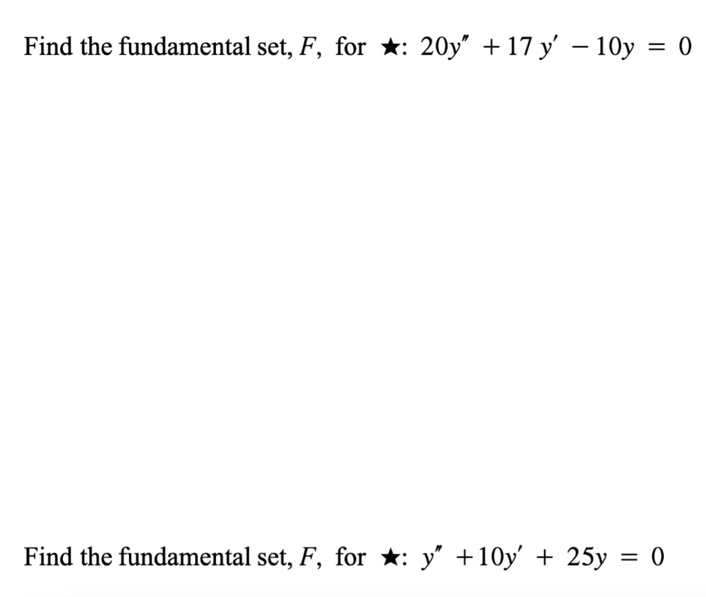 Solved Find the fundamental set, F, for ⋆:20y′′+17y′−10y=0 | Chegg.com Solved Find the fundamental set, F, for ⋆:20y′′+17y′−10y=0 | Chegg.com
