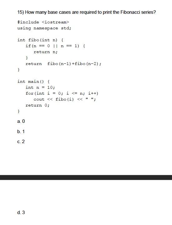 Solved 4) Identify the base case for the Fibonacci series. | Chegg.com