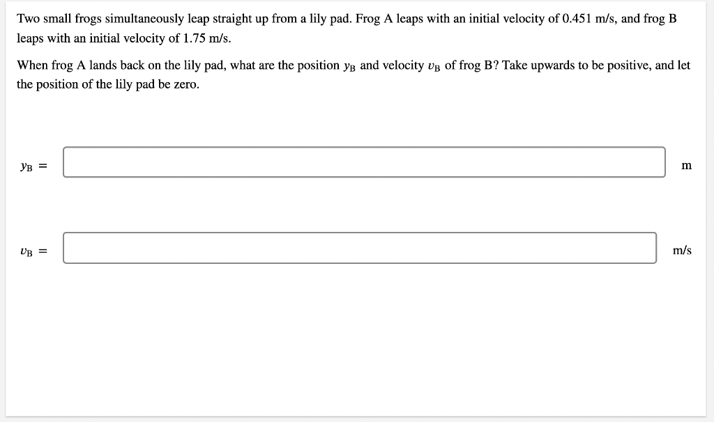 Solved Two small frogs simultaneously leap straight up from | Chegg.com