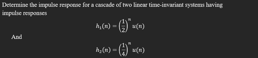 Solved Determine the impulse response for a cascade of two | Chegg.com Solved Determine the impulse response for a cascade of two | Chegg.com