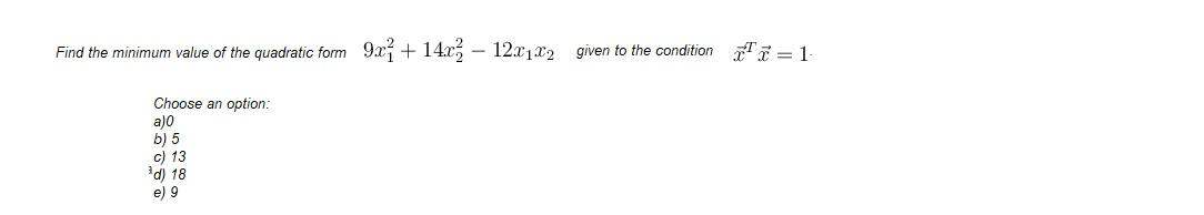 Solved Find the minimum value of the quadratic form 9x1 + | Chegg.com