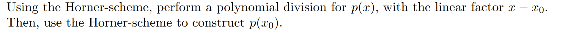 Solved Using the Horner-scheme, perform a polynomial | Chegg.com