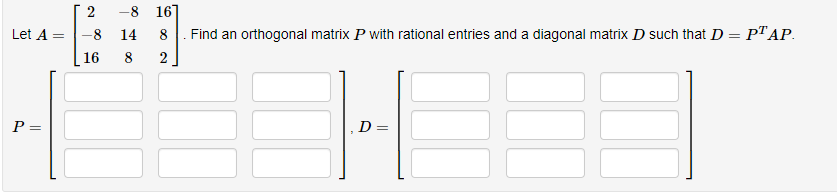 Solved Let A=⎣⎡2−816−81481682⎦⎤ Find an orthogonal matrix P | Chegg.com