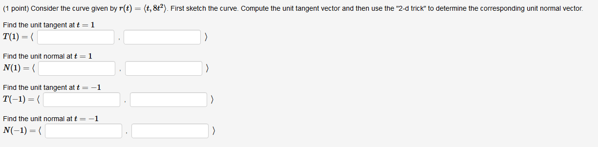 Solved (1 point) Consider the curve given by r(t) = (t, 8t). | Chegg.com