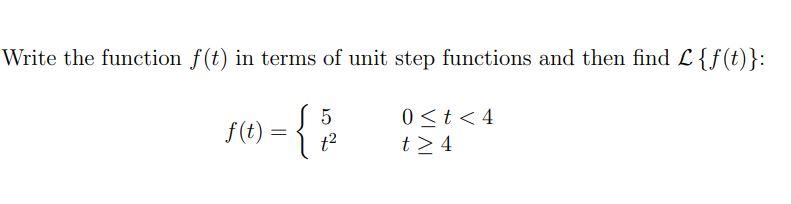 Solved Write the function f(t) in terms of unit step | Chegg.com