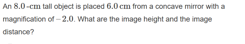 Solved An 8.0-cm tall object is placed 6.0 cm from a concave | Chegg.com