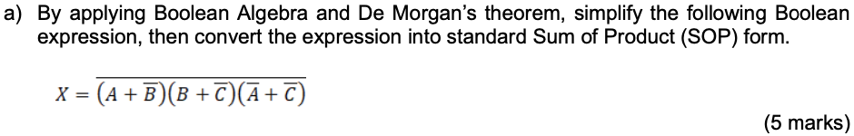 Solved a) By applying Boolean Algebra and De Morgan's | Chegg.com